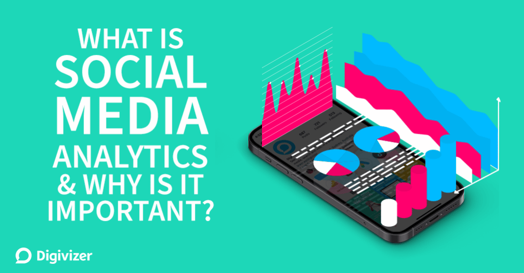 What is social media analytics and why is it important? - Digivizer