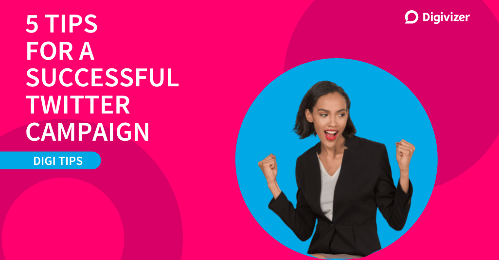 5 Tips for a Successful Twitter Campaign - Digivizer