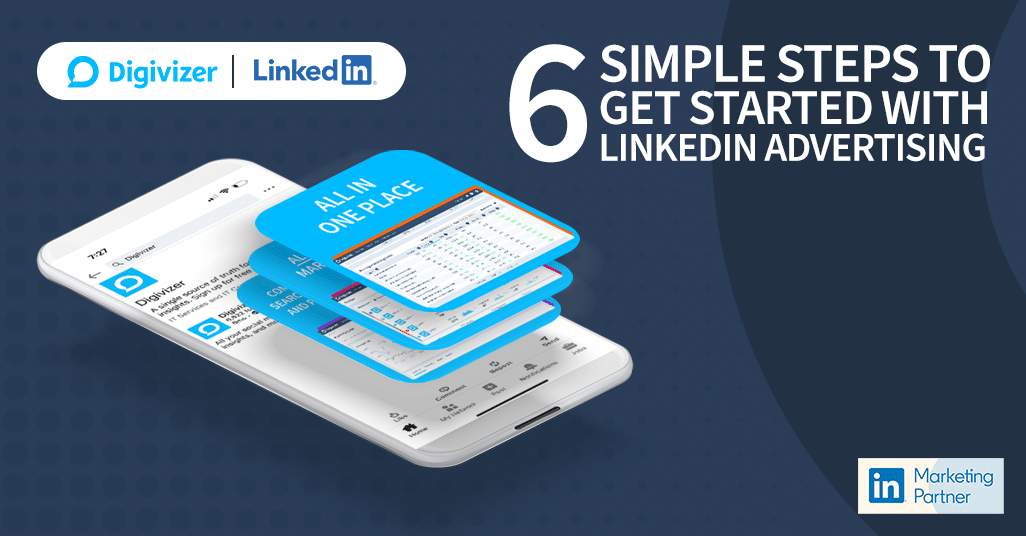 6 Simple Steps to Get Started with LinkedIn Advertising - Digivizer