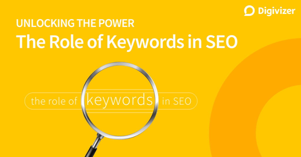Unlocking the Power: The Role of Keywords in SEO - Digivizer